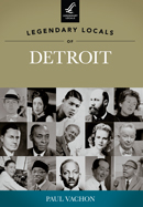 Detroit People-Past and Present-Who Made a Difference - America Comes Alive